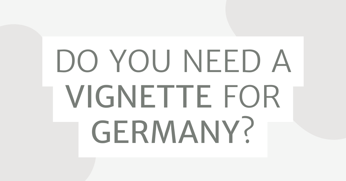 Do You Need a Vignette for Germany? What You Need to Know